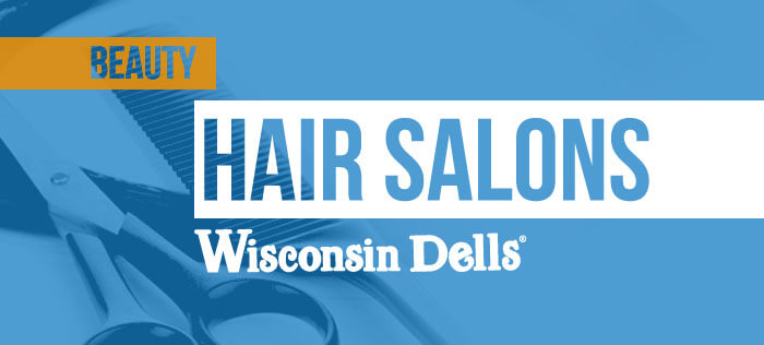 Wisconsin Dells Hair Salons | Dells.com Blog